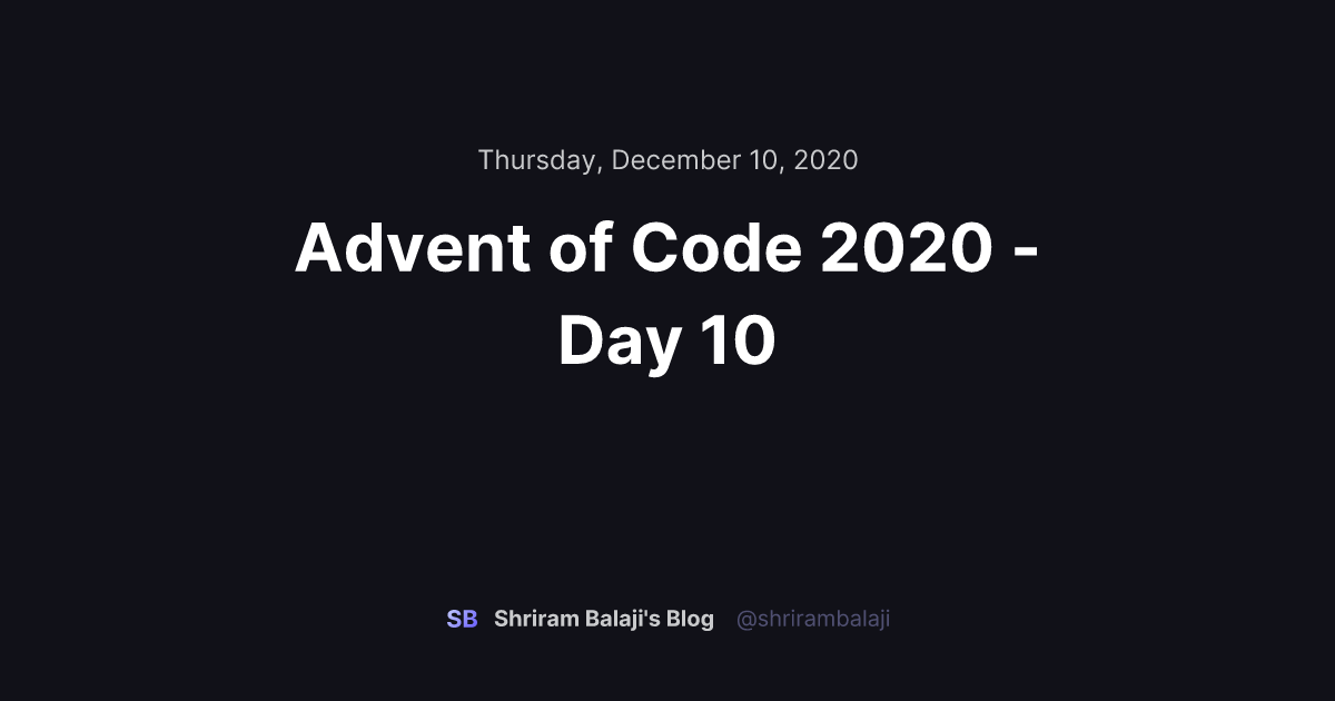 Advent Of Code 2020 Day 10 Shriram Balaji S Blog